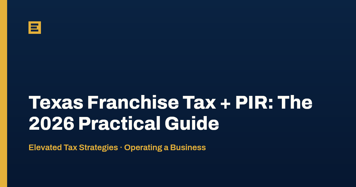 Texas Franchise Tax + PIR: The 2026 Practical Guide