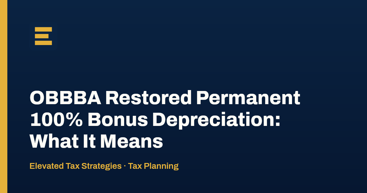 OBBBA Restored Permanent 100% Bonus Depreciation: What It Means
