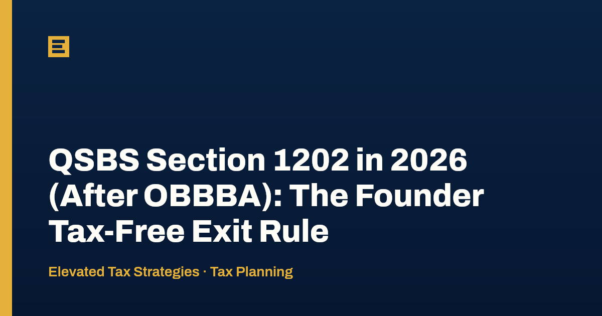 QSBS Section 1202 in 2026 (After OBBBA): The Founder Tax-Free Exit Rule